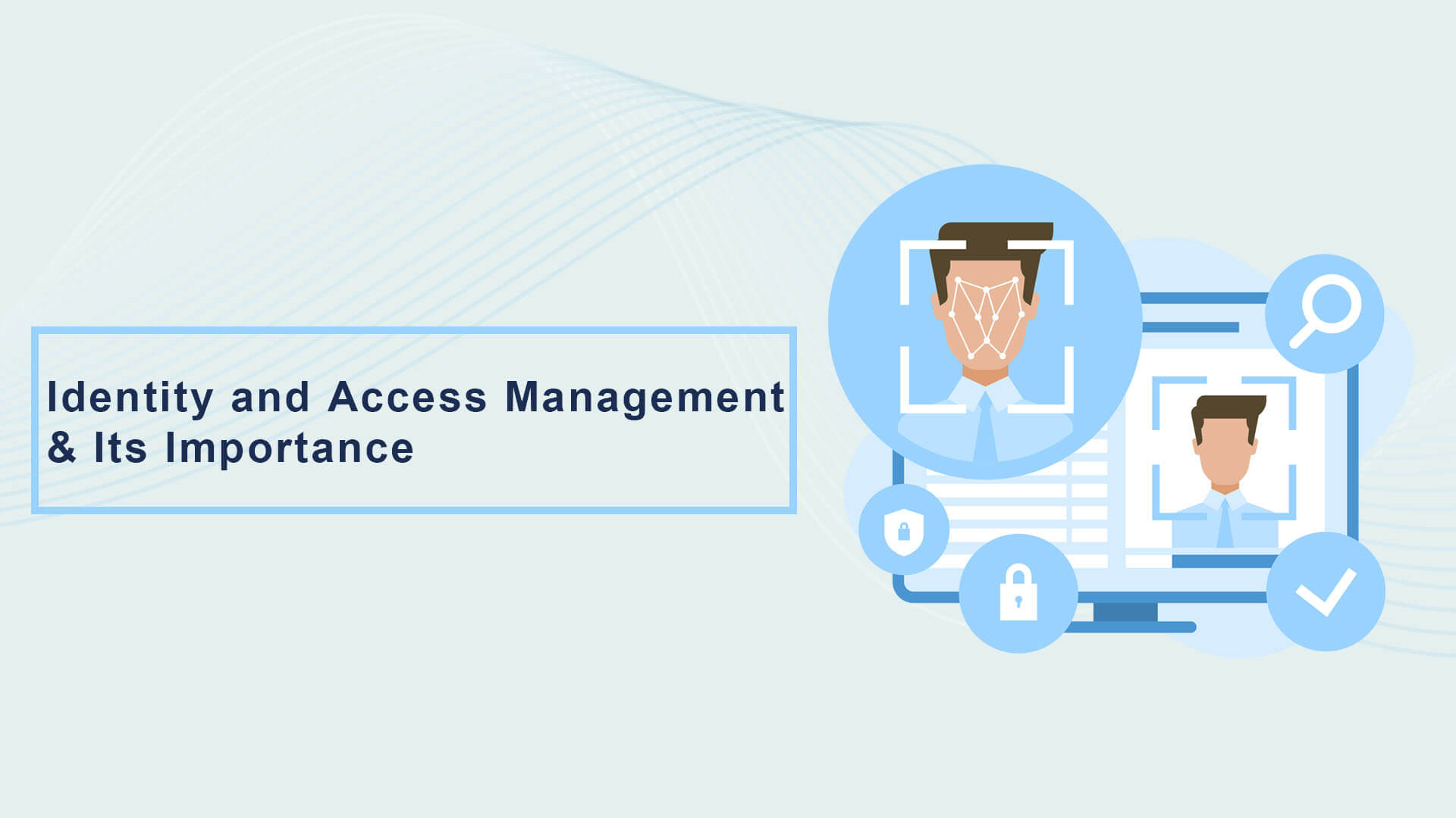 Identity and Access Management (IAM) and its importance