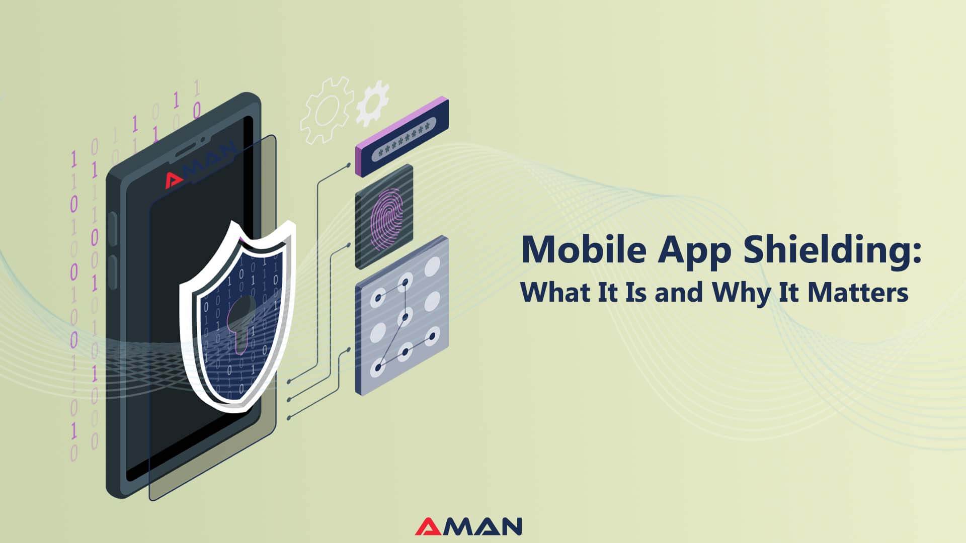 Mobile App Shielding What It Is And Why It Matters